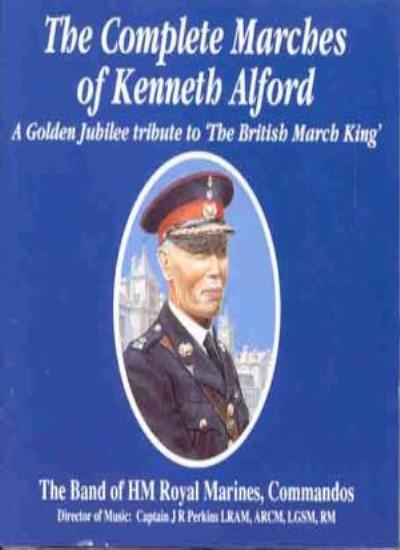 Band of H.M. Royal Marines - Complete Marches of Kenneth Alford (1994 ...