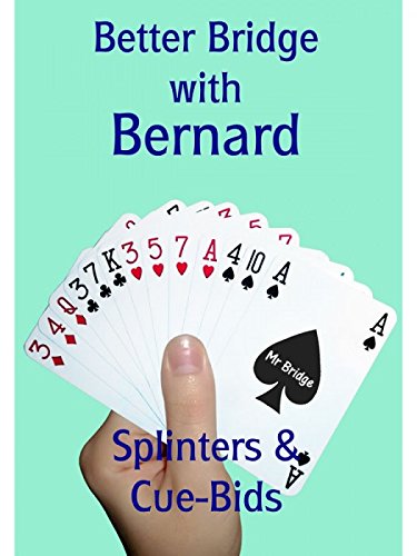 BETTER BRIDGE WITH Bernard Magee - Splinter and Cue-Bids CD Free UK ...