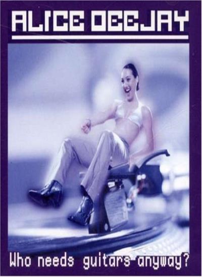 Alice Deejay - Who Needs Guitars Anyway? (2000) for sale online | eBay
