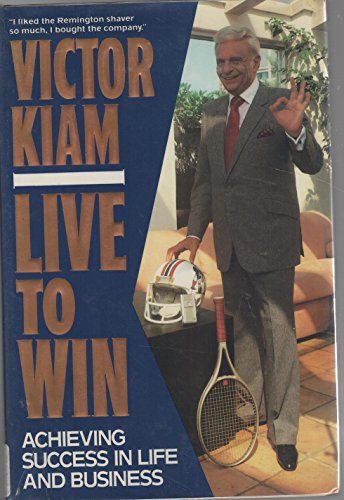 Live to Win: Achieving Success in Life and Business By Victor Kiam ...