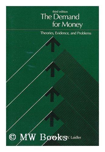 The Demand for Money: Theory, Evidence and Problems By David E.W ...