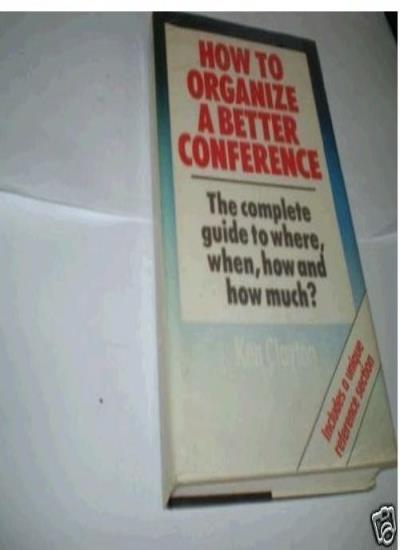 How to Organize a Better Conference By Ken Clayton 9780091641900 | eBay UK