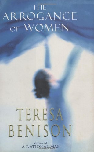The Arrogance of Women By Teresa Benison. 9780091792145 9780091792145 ...
