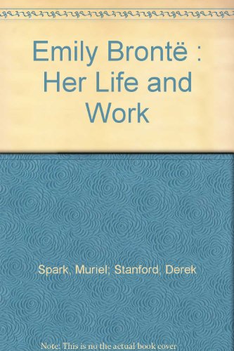 Emily Bronte: Her Life and Work (Arena Books) By Muriel Spark, Derek ...