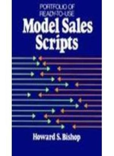 Portfolio of Ready to Use Model Sales Scripts By Howard S. Bishop ...