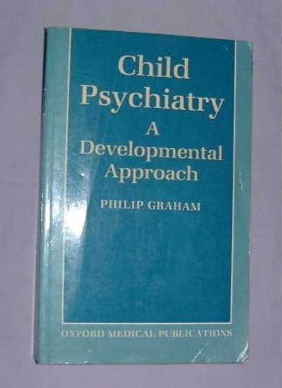 Child Psychiatry: A Developmental Approach By Philip J. Graham ...