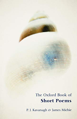 The Oxford Book of Short Poems By P. J. Kavanagh, James Michie ...