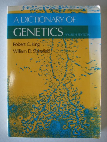 A Dictionary of Genetics By Robert C. King,William D. Stansfield ...