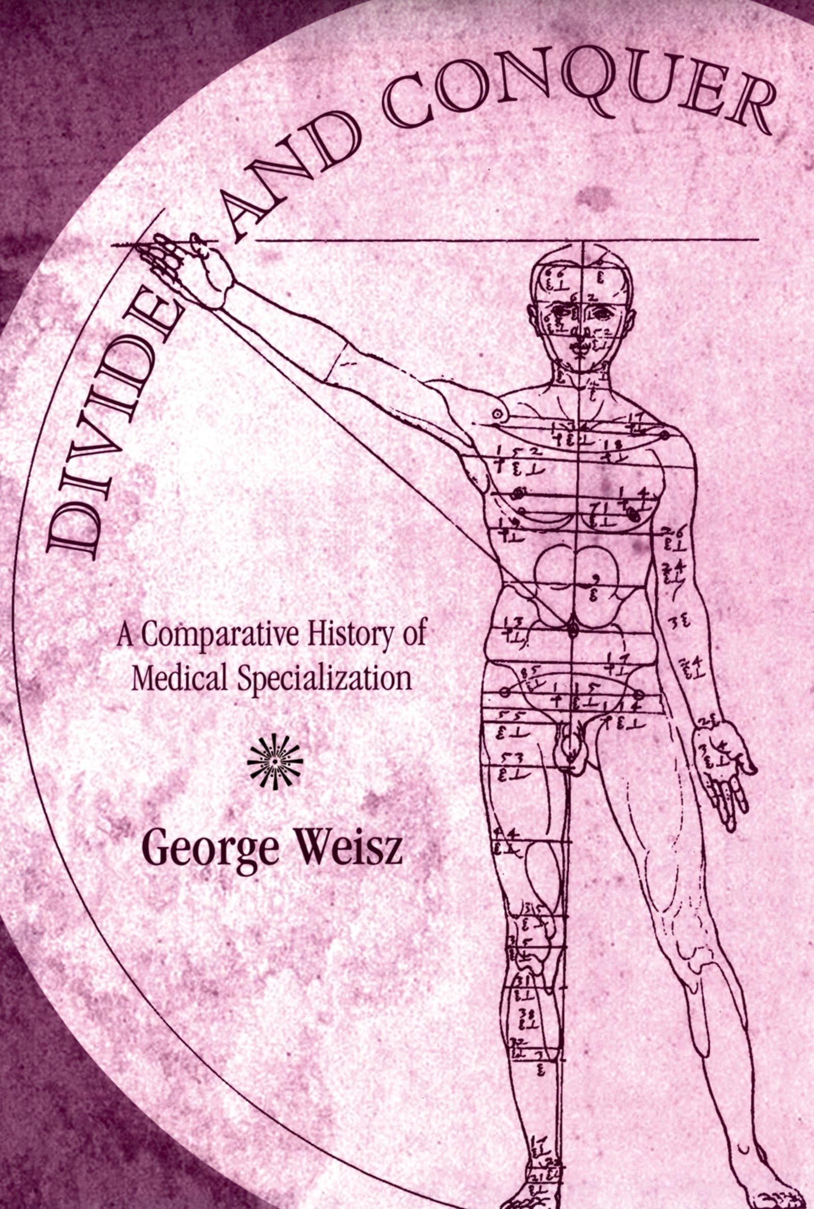 Divide and Conquer: A Comparative History of Medical Specialization By ...