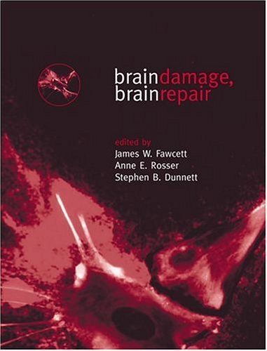 Brain Damage, Brain Repair By James Fawcett,Anne Rosser,Stephen Dunnett ...