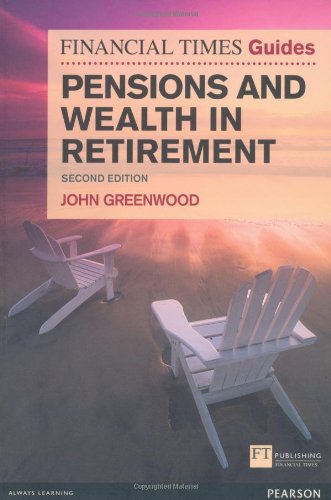 FT Guide to Pensions and Wealth in Retirement (Financial Times Series ...