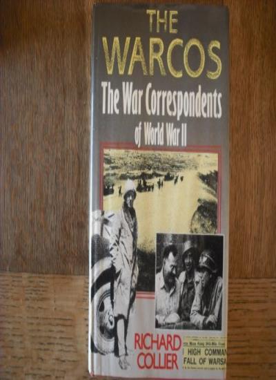 The Warco's: War Correspondents of World War II By Richard Collier ...