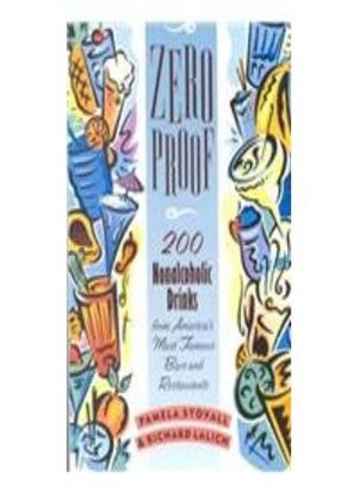 Zero Proof: 200 Nonalcoholic Drinks from America's Most Famous Bars and ...