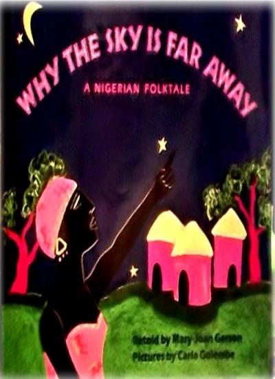 Why the Sky is Far Away: A Nigerian Folktale By Mary-Joan Gerson, Carla ...
