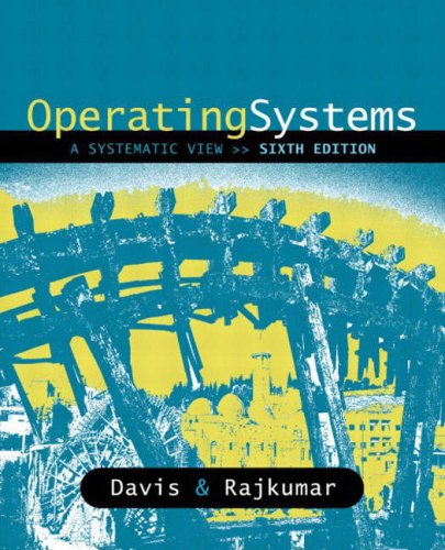 Operating Systems: A Systematic View By William S. Davis, T.M. Rajkumar ...