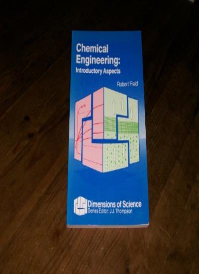 Chemical Engineering: Introductory Aspects (Dimensions of Science S ...