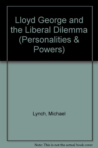 Lloyd George and the Liberal Dilemma (Personalities & Powers) By ...