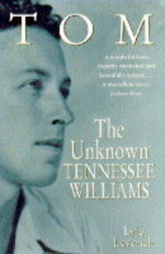 Tom: v. 1: Unknown Tennessee Williams By Lyle Leverich. 9780340649770 ...