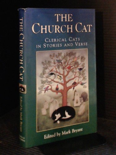 The Church Cat: Clerical Cats in Stories and Verse By Mark Brya ...