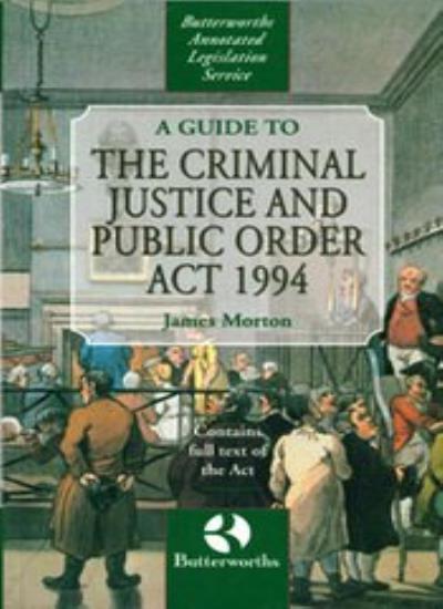 Guide to the Criminal Justice and Public Order Act, 1994 (Butterworth's ...