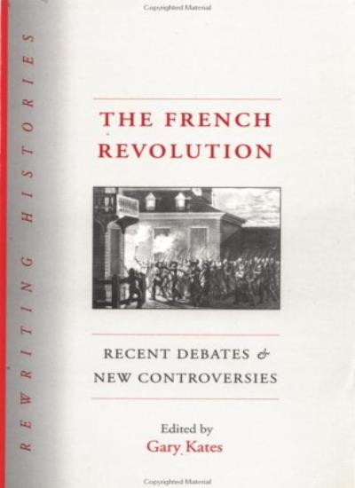 The French Revolution: Recent Debates and New Controversies (Rewriting ...