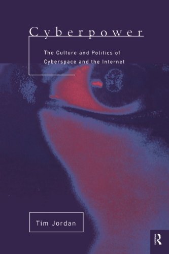 Cyberpower: An Introduction to the Politics of Cyberspace: The Culture ...