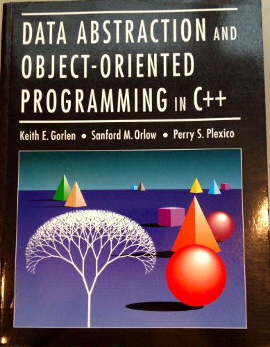 Data Abstraction and Object-oriented Programming in C++ By Keith E ...