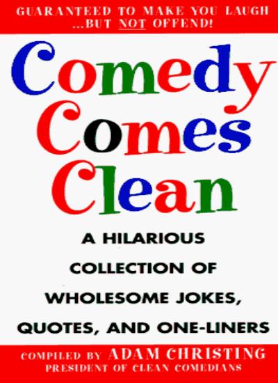 Comedy Comes Clean: A Hilarious Collection of Wholesome Jokes, Quotes ...