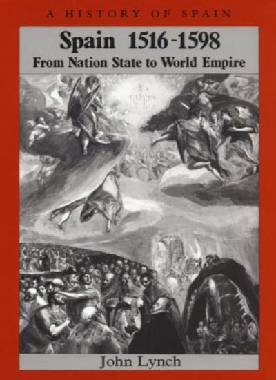 Spain, 1516-98: From Nation State to World Empire (A History of Spain ...