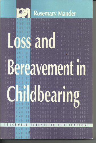Loss and Bereavement in Childbearing By Rosemary Mander 9780632038268 ...