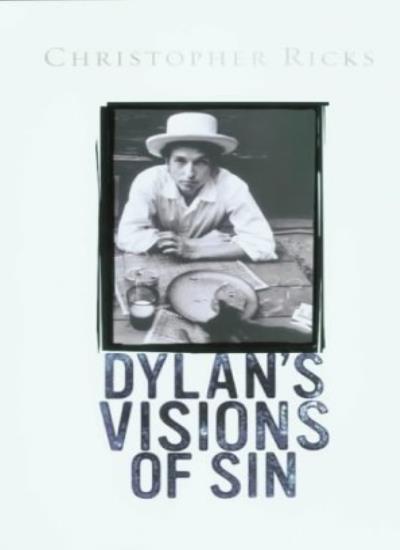 Dylan's Visions of Sin By Christopher Ricks. 9780670801336 ...