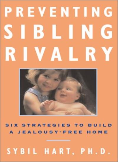 Preventing Sibling Rivalry: Six Strategies to Build a Jealousy-Free ...