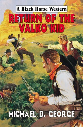 Return of the Valko Kid (Black Horse Western) By Michael D. George ...