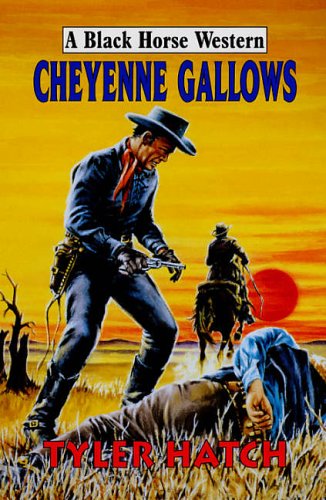 Cheyenne Gallows (Black Horse Western) By Tyler Hatch 9780709078838 ...