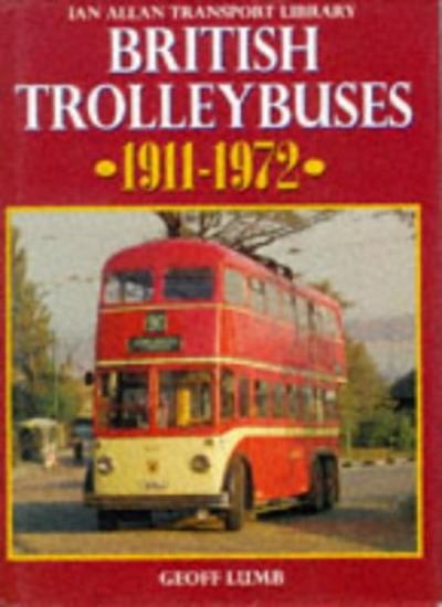 British Trolleybuses, 1911-72 (Ian Allan transport library) By Geoff ...