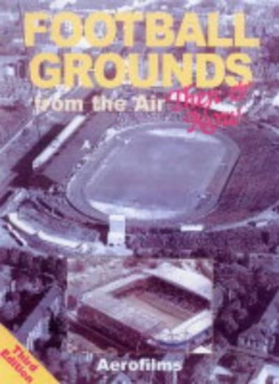 FOOTBALL GROUNDS FROM the Air: Then and Now By Aerofilms. 9780711030121 ...