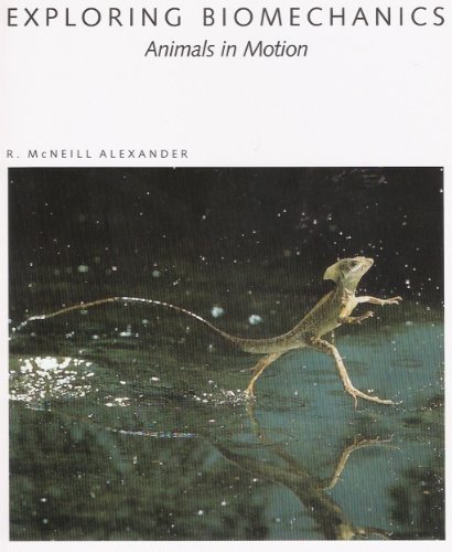 Exploring Biomechanics: Animals in Motion By R.McNeill Alexander ...