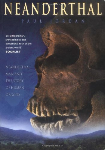 Neanderthal: Neanderthal Man and the Story of Human Origins By Paul ...
