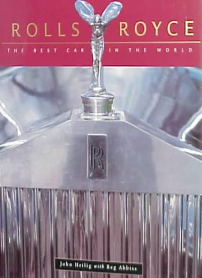 Rolls-Royce: The Best Car in the World By John Heilig | eBay UK