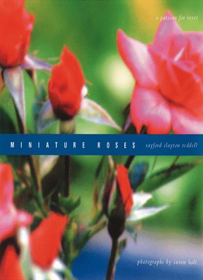 Miniature Roses (Roses guidebooks) By Rayford Reddell 9780811818445 ...