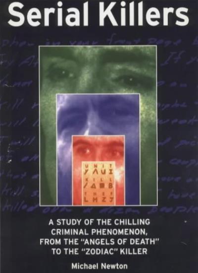 The Encyclopedia of Serial Killers: A Study of the Chilling Criminal ...