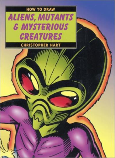 How to Draw Aliens, Mutants and Mysterious Creatures (How to Draw) By ...