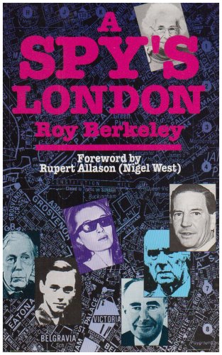 A Spy's London By Roy Berkeley,Rupert Allason (Nigel West),Ellen Perry ...
