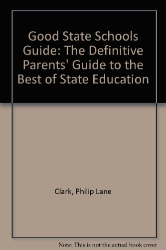 Good State Schools Guide: The Definitive Parents' Guide to the ...