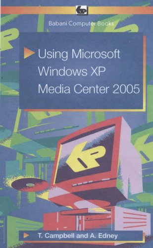 Using Microsoft Windows XP Media Center 2005 By T. Campbell, A. Edney ...