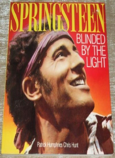 Blinded by the Light: Bruce Springsteen By Patrick Humphries, Chris ...
