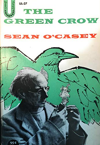 The Green Crow: The Selected Writings of Sean O'Casey By Sean O'Casey 9780863697340 | eBay