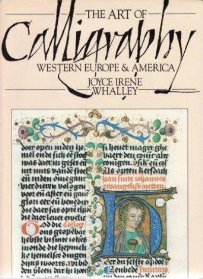 The Art of Calligraphy: Western Europe & America By Joyce Irene Whalley ...
