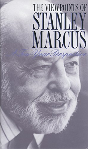 The Viewpoints Stanley Marcus: A Ten-Year Perspective By S Marcus ...
