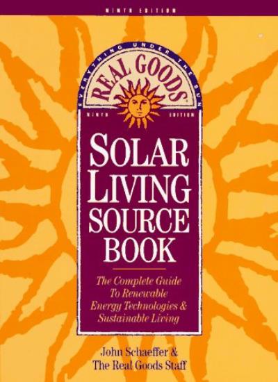 Real Goods' Solar Living Sourcebook: The Complete Guide to Renewable ...